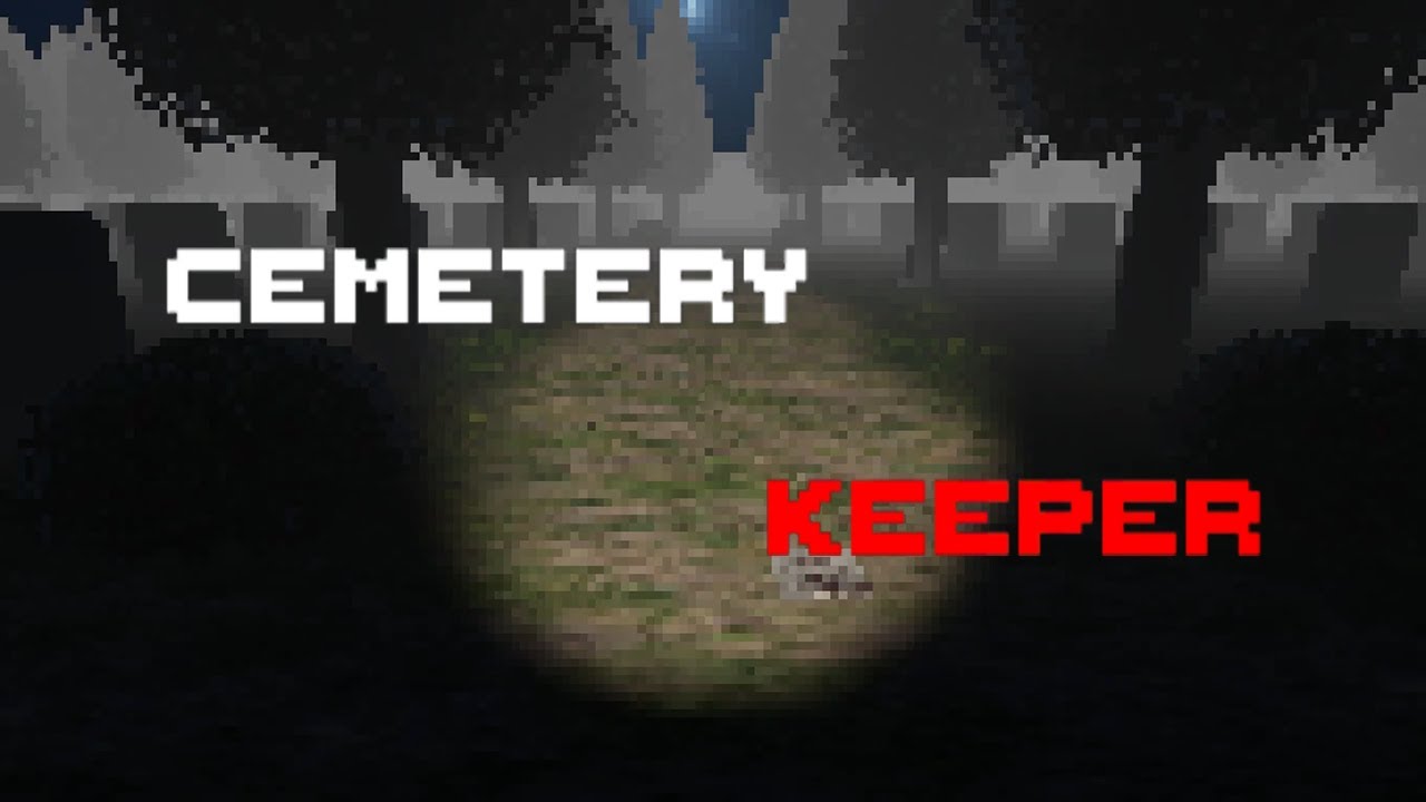 I'M NOT WANTED IN THIS CEMETERY (Cemetery Keeper) - YouTube