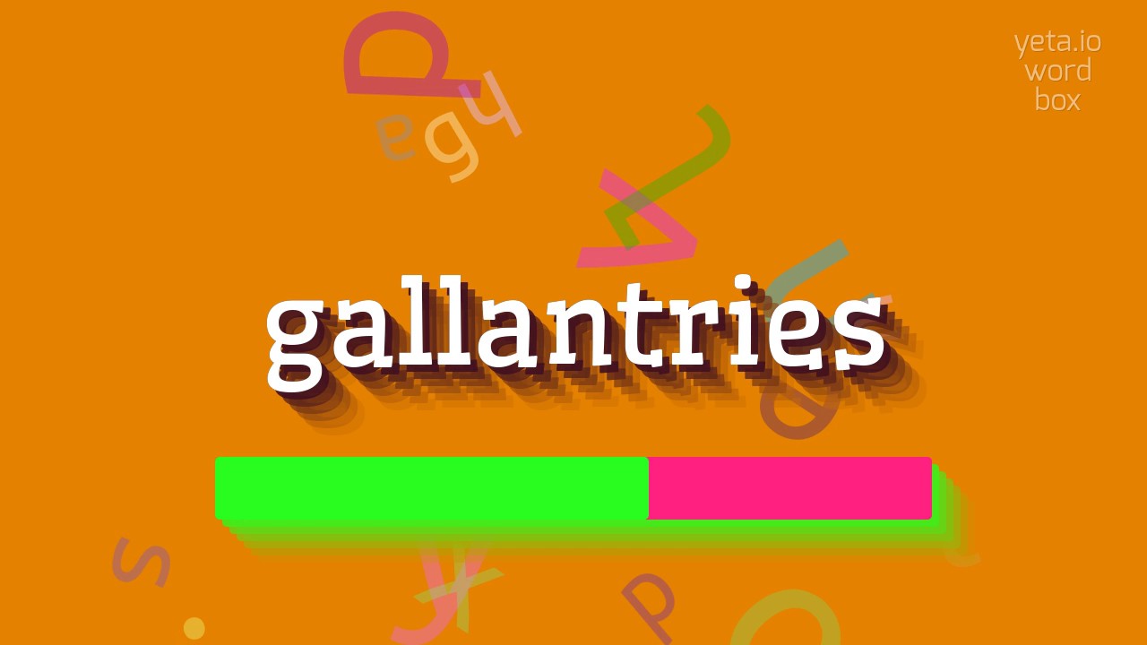 How to say "gallantries"! (High Quality Voices) - YouTube