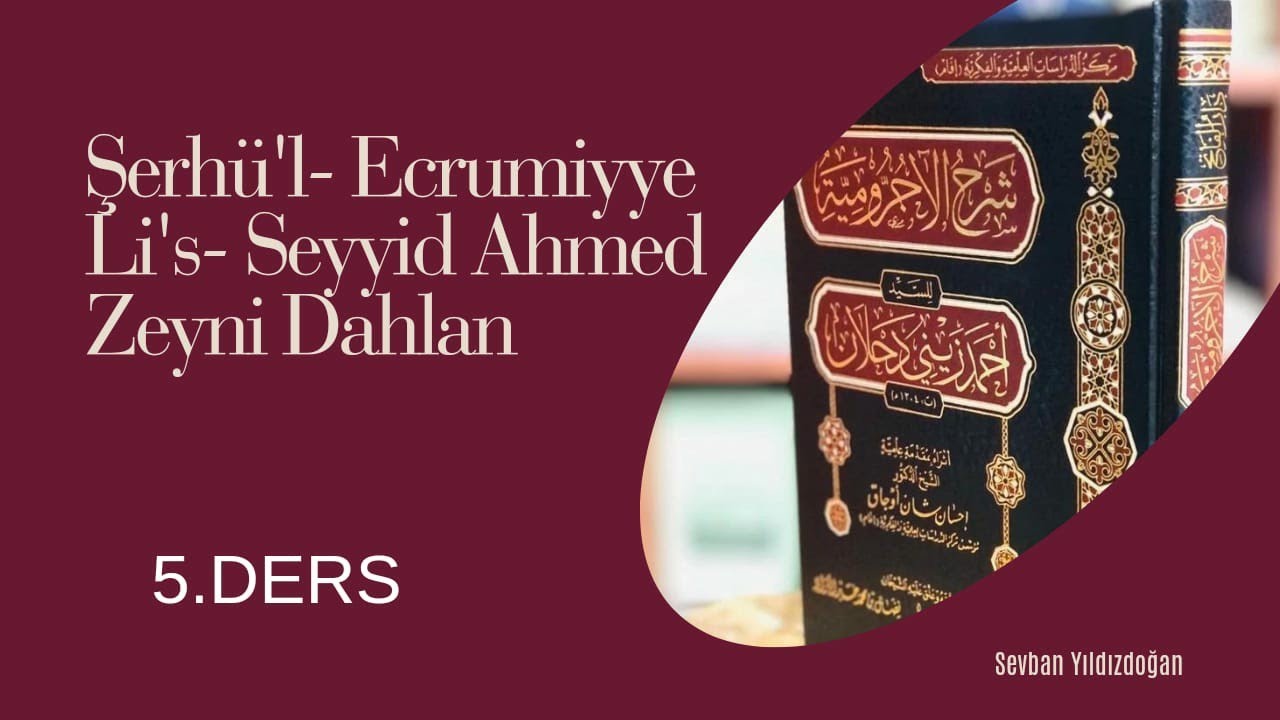 Şerhü'l- Ecrumiyye Li's- Seyyid Ahmed Zeynî Dahlân 5.DERS (İrabın ...