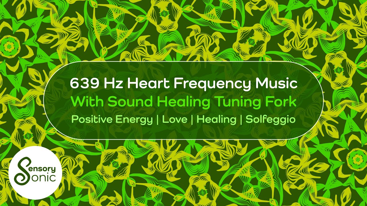 639 Hz Heart Solfeggio Frequency Music | Sound Healing Tuning Fork ...