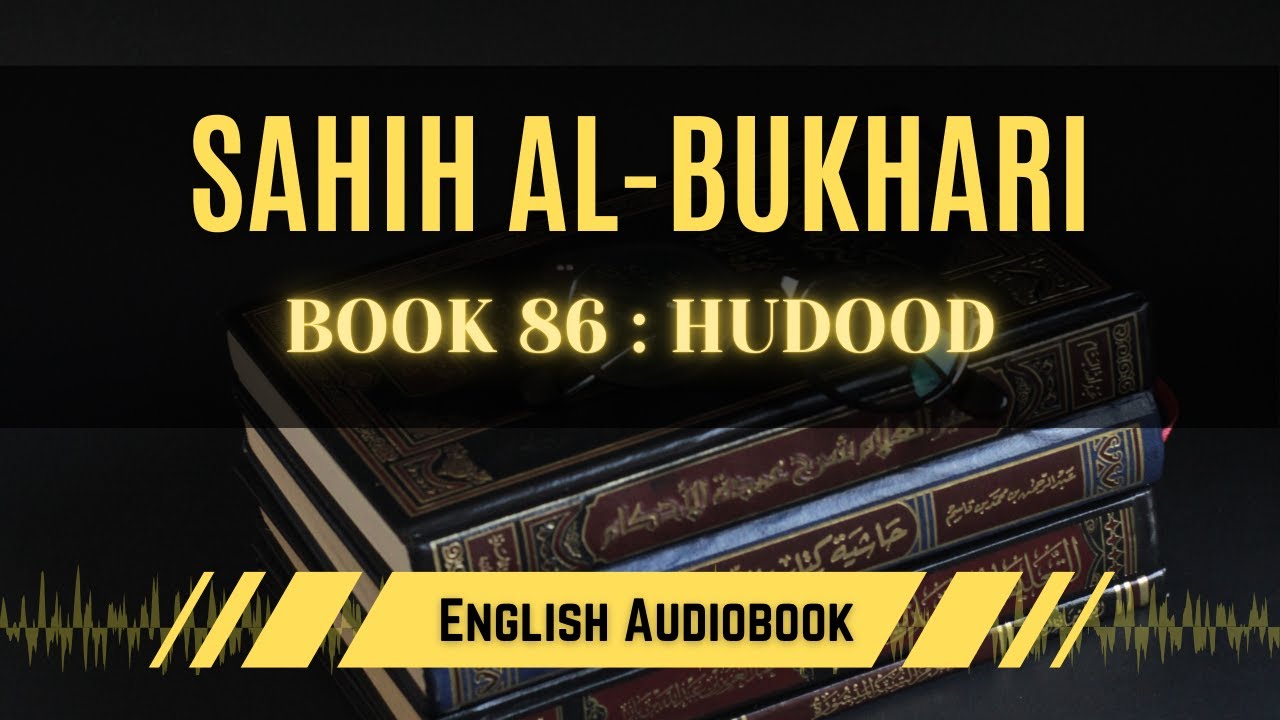 [Sahih Al-Bukhari] Book 86 - Part 1: Limits & Punishments set by Allah (Hudood) | English ...