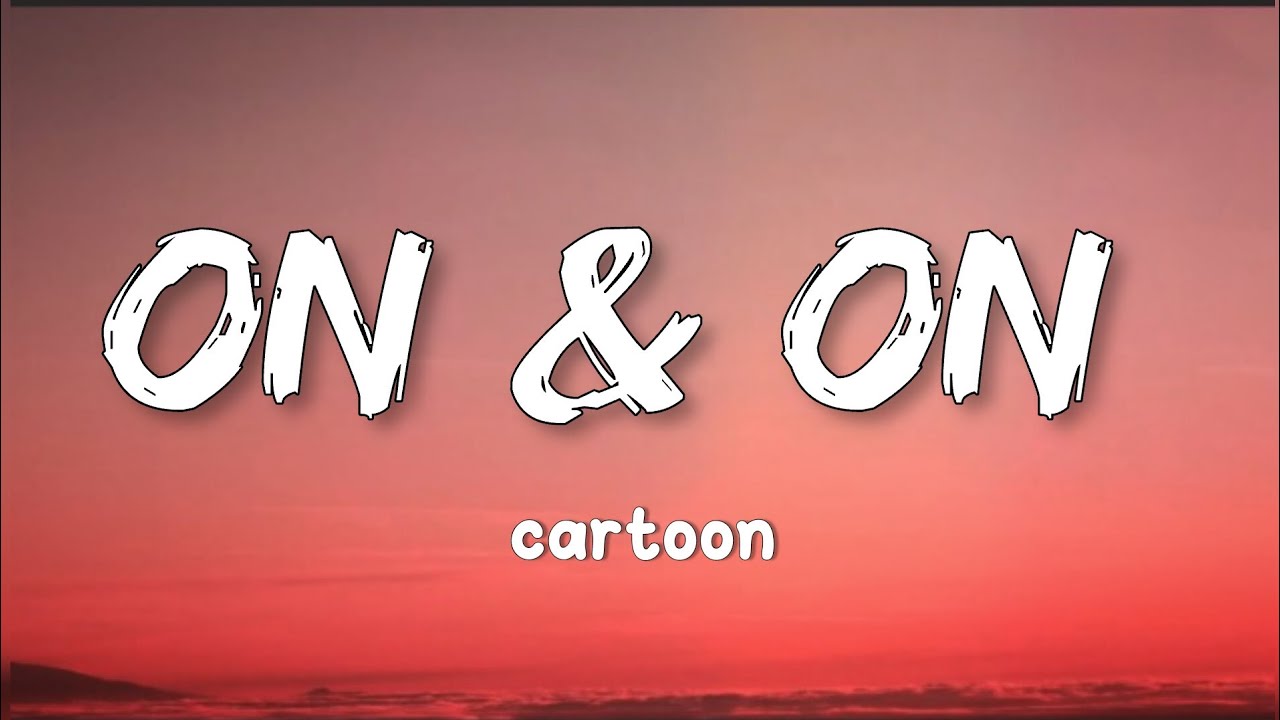 On &On - Cartoon [Lyrics] (Feat. Daniel Lavi) #onandon #cartoon # ...