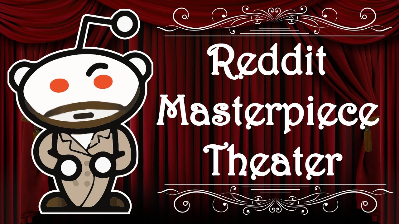 Reddit Masterpiece Theater - YouTube