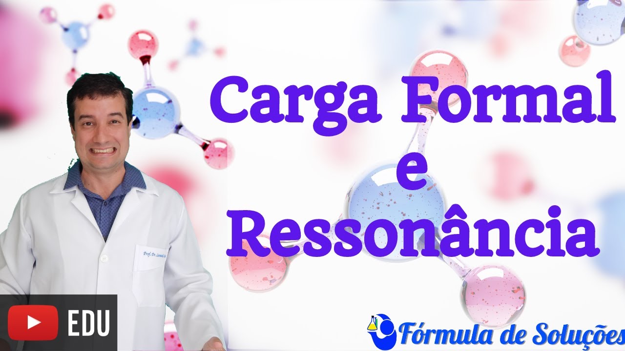 Carga formal e Ressonância - Aula 10 #ligaçõesquimícas - YouTube