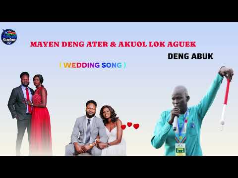 Mayen Deng Ater & Akuol Lok Aguek by Deng Abuk. ( wedding song )❤️🎶