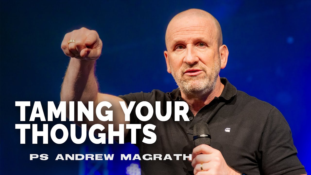 Taming Your Thoughts -- Ps Andrew Magrath // Wisdom for Life - YouTube