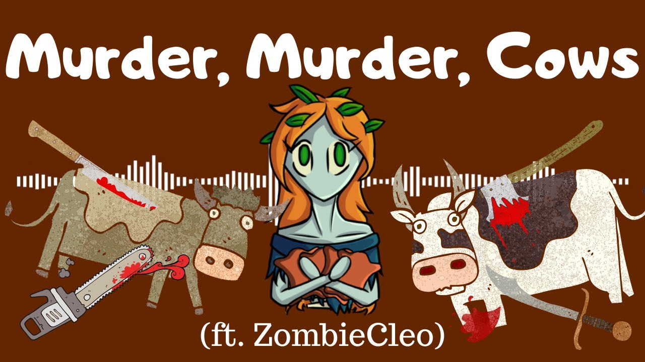 Murder, Murder, Cows (ft. ZombieCleo) - YouTube