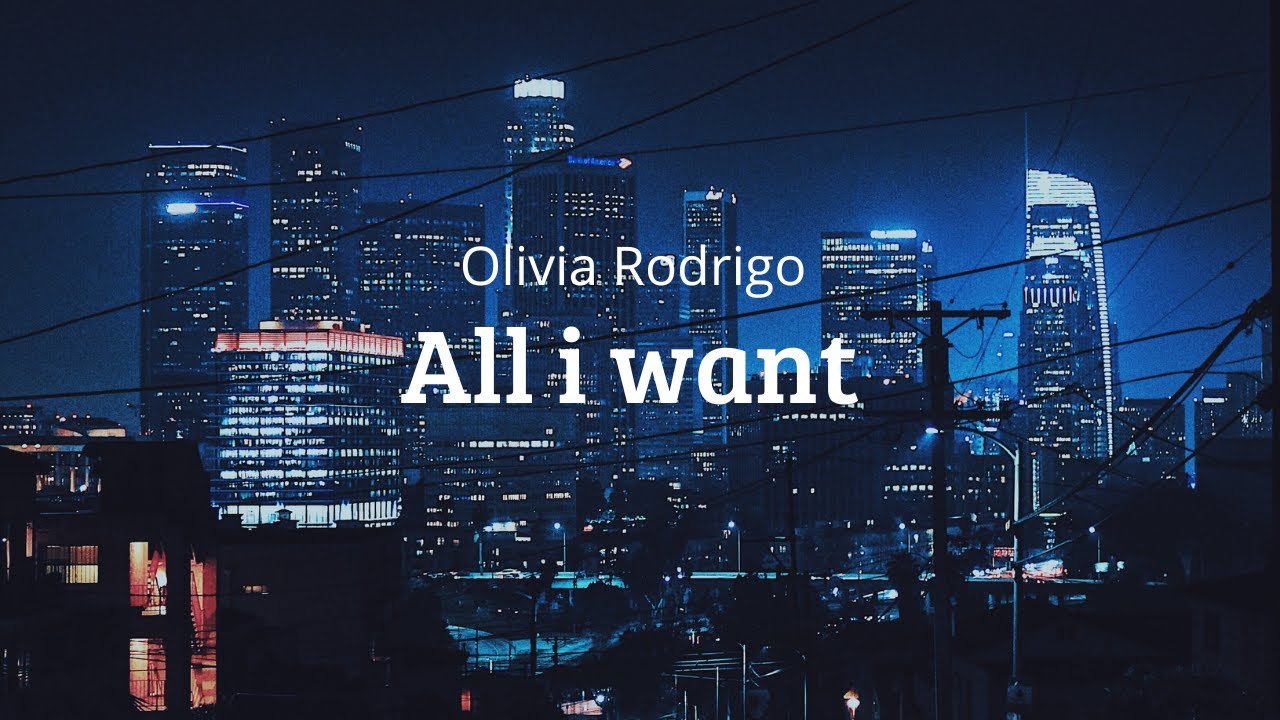 All i want Olivia Rodrigo - YouTube