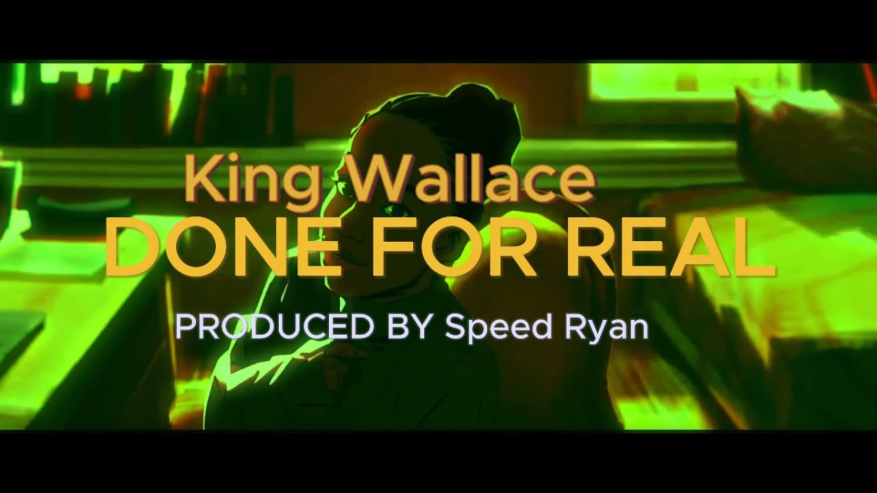 King Wallace - Done for Real (Lyrics Videos) - YouTube