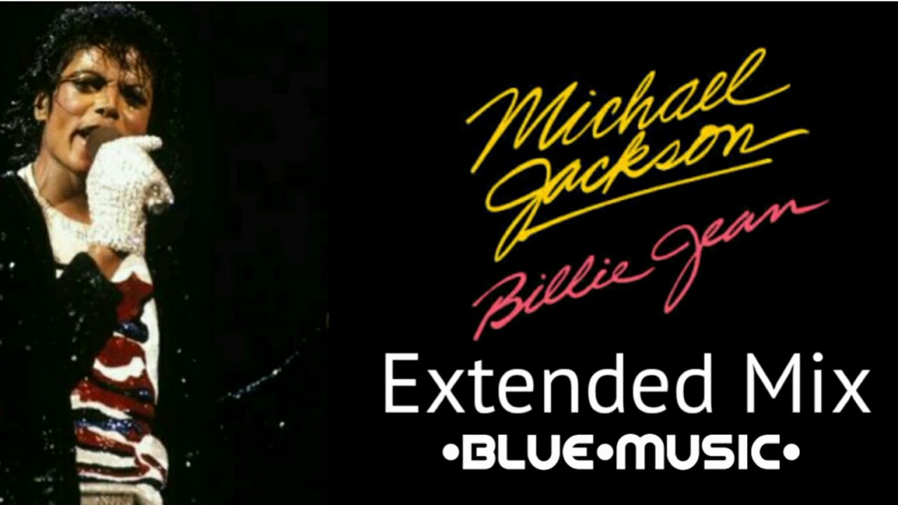 Michael Jackson- Billie Jean [Extended Mix] by:BlueMusic - YouTube