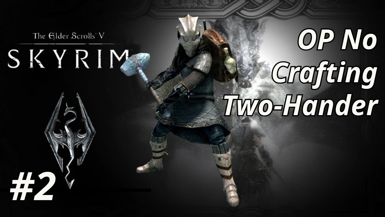 OP No Crafting Two-Handed Build #2 | Skyrim Legendary | Anniversary ...