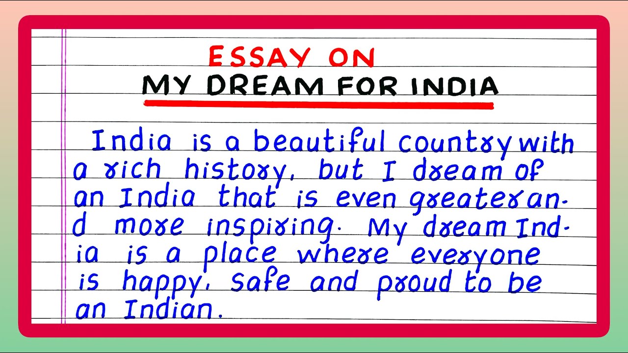 Essay on My Dream for India | Essay Writing on My Dream for India | Few ...