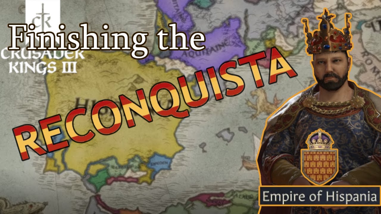 Crusader Kings 3 | Forming the Empire of Hispania! The end of the ...