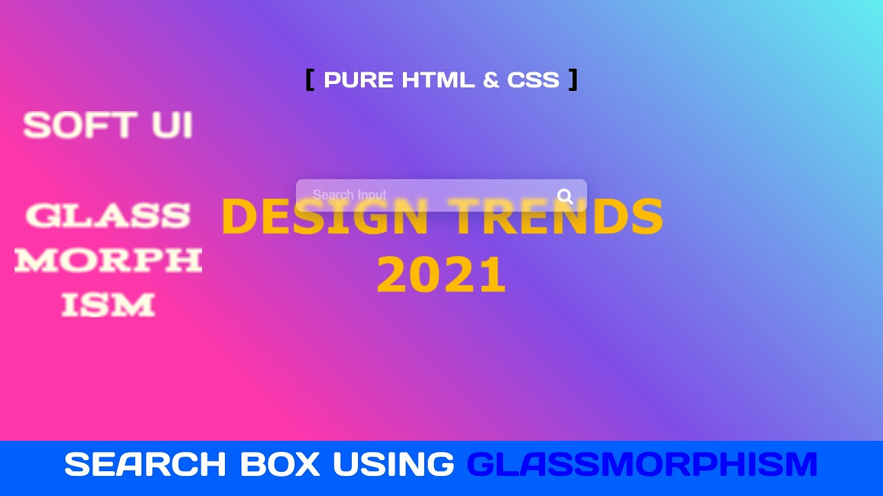 Glassmorphism Effect - Search bar | A New UI Trend for 2021 ! | Pappu ...
