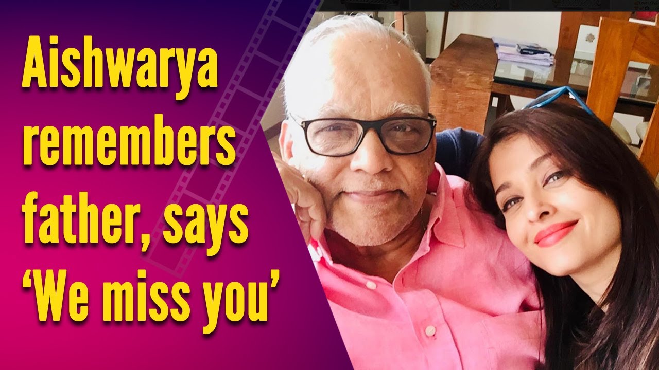 Aishwarya Rai remembers father on his birthday, shares pics with ...