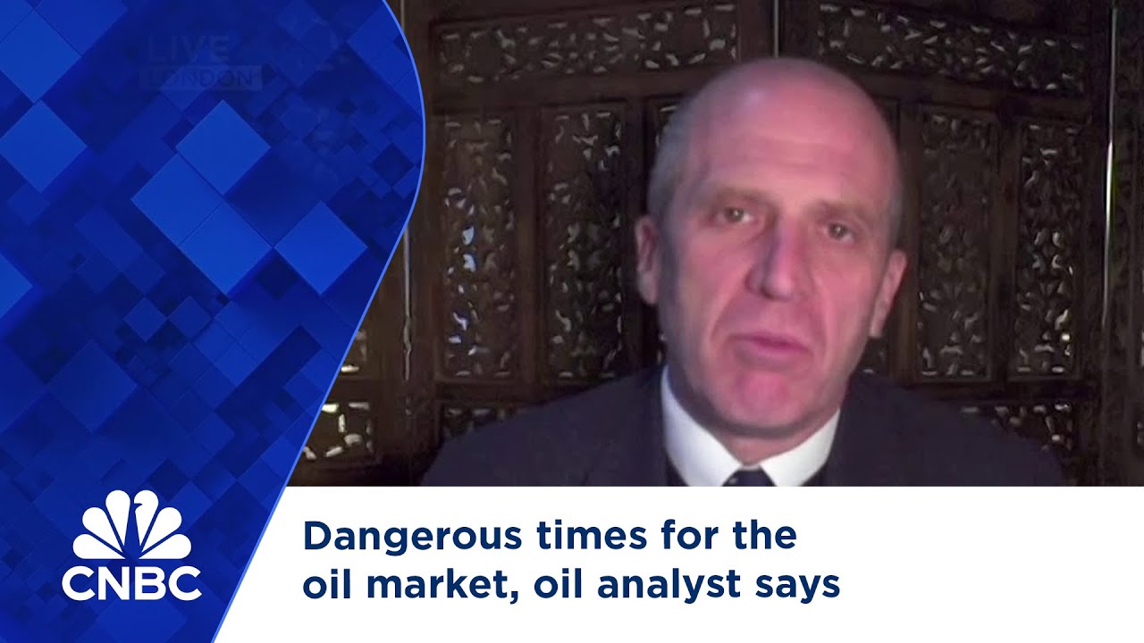 Dangerous times for the oil market, oil analyst says - YouTube