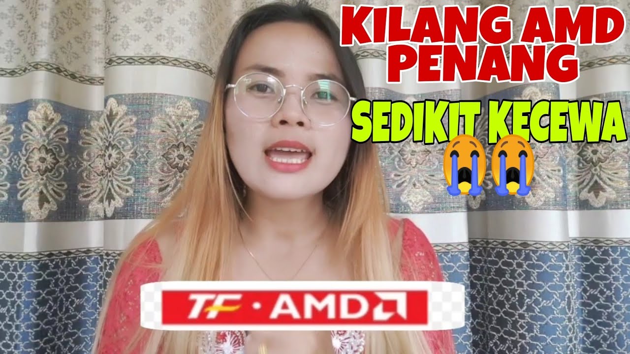 KILANG AMD//SEDIKIT KECEWA😭 - YouTube
