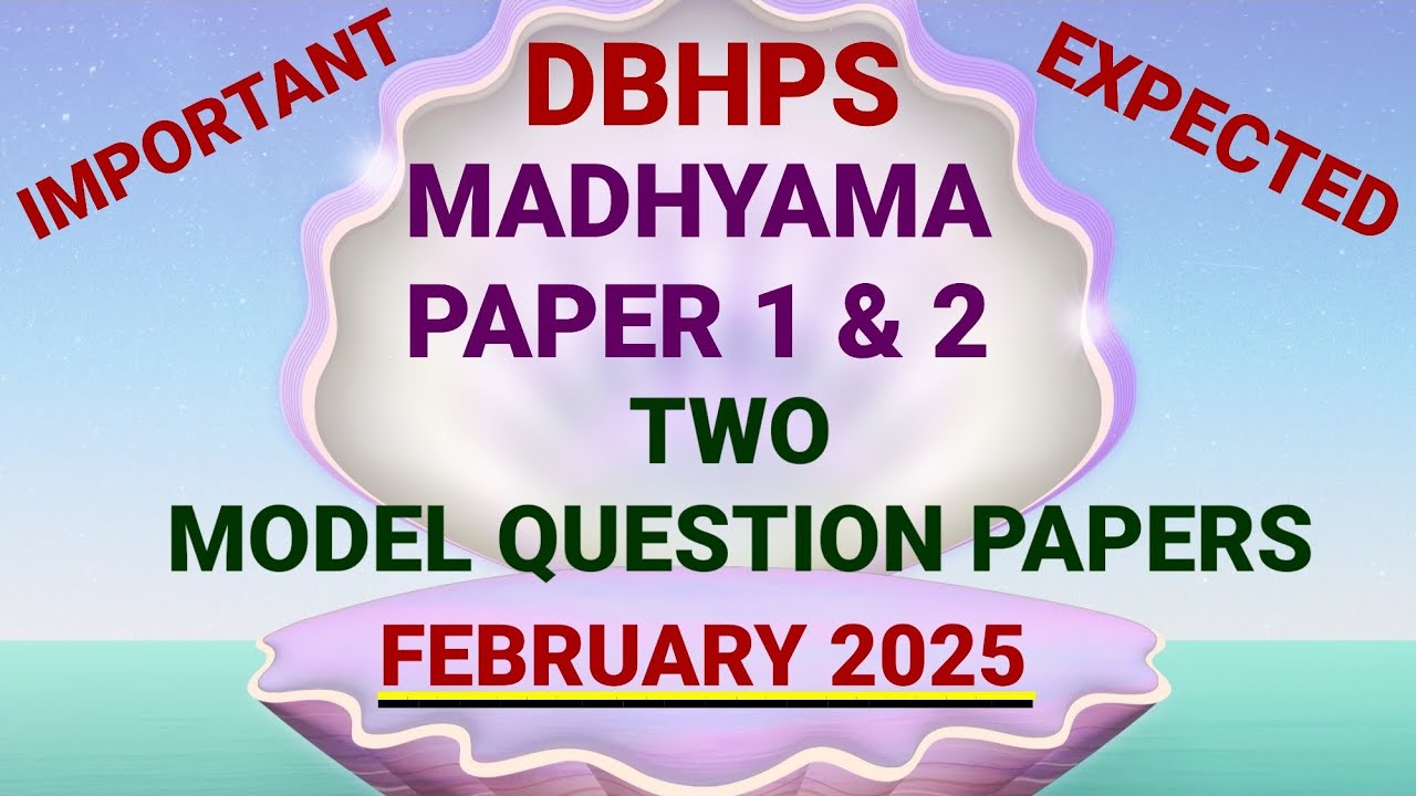MADHYAMA - PAPER 1 & 2 / TWO MODEL QUESTION PAPERS / FEB 2025 ...