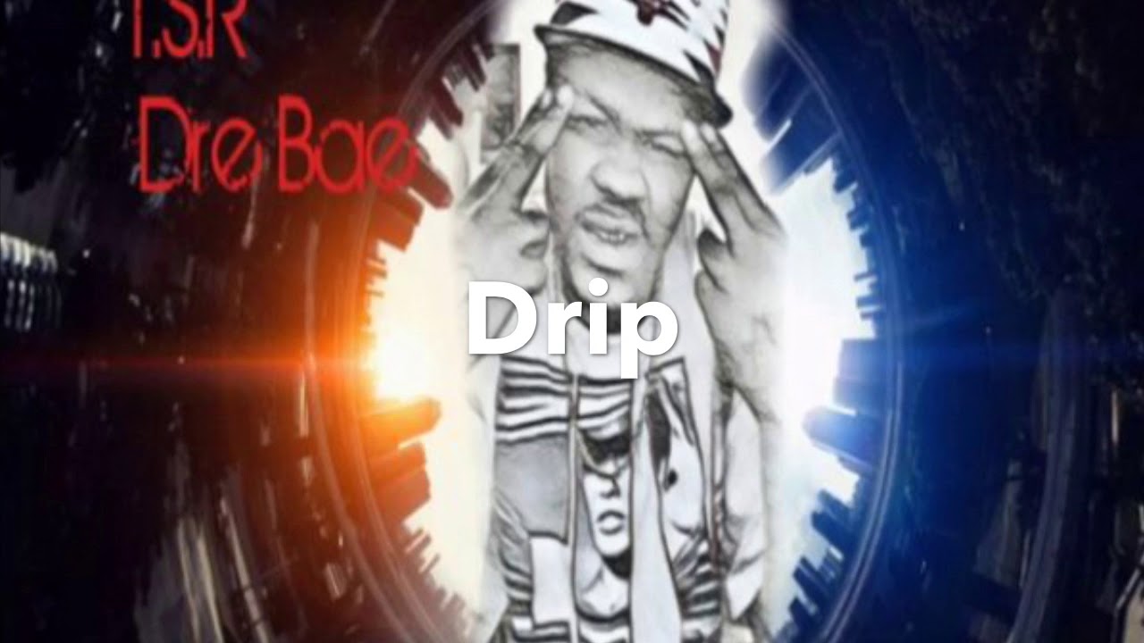 Dre bae Drip - YouTube