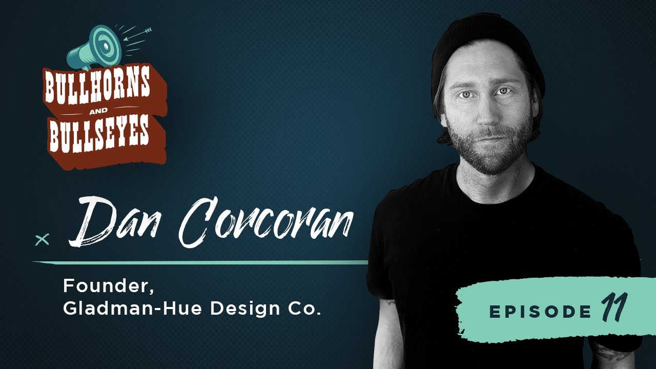 The Art and Science of Effective Design, with Dan Corcoran | Episode 9 | Bullhorns & Bullseyes ...