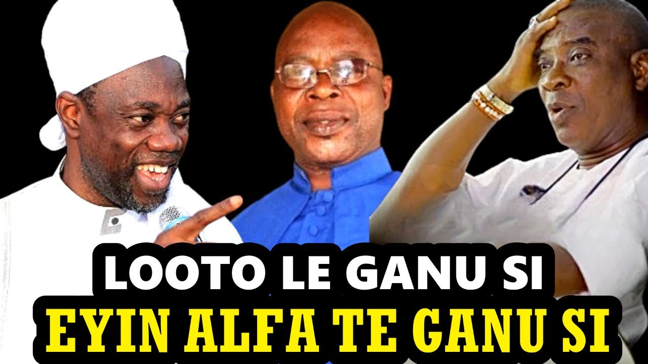 EYIN NA EWA ISE, LOOTO NI EYIN ALFA GANU SI ODO WASIU AYINDE, ALAGBAYI ...