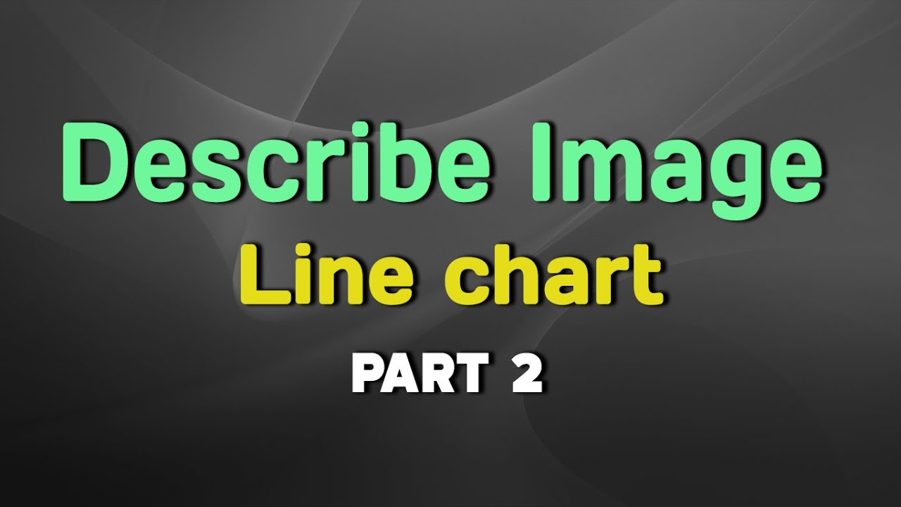 PTE Speaking : Describe Image - line chart (Part 2) - YouTube