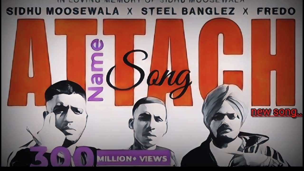 Attach | Sidhu moose wala | steel banglez ft fredo | fredo | attach ...