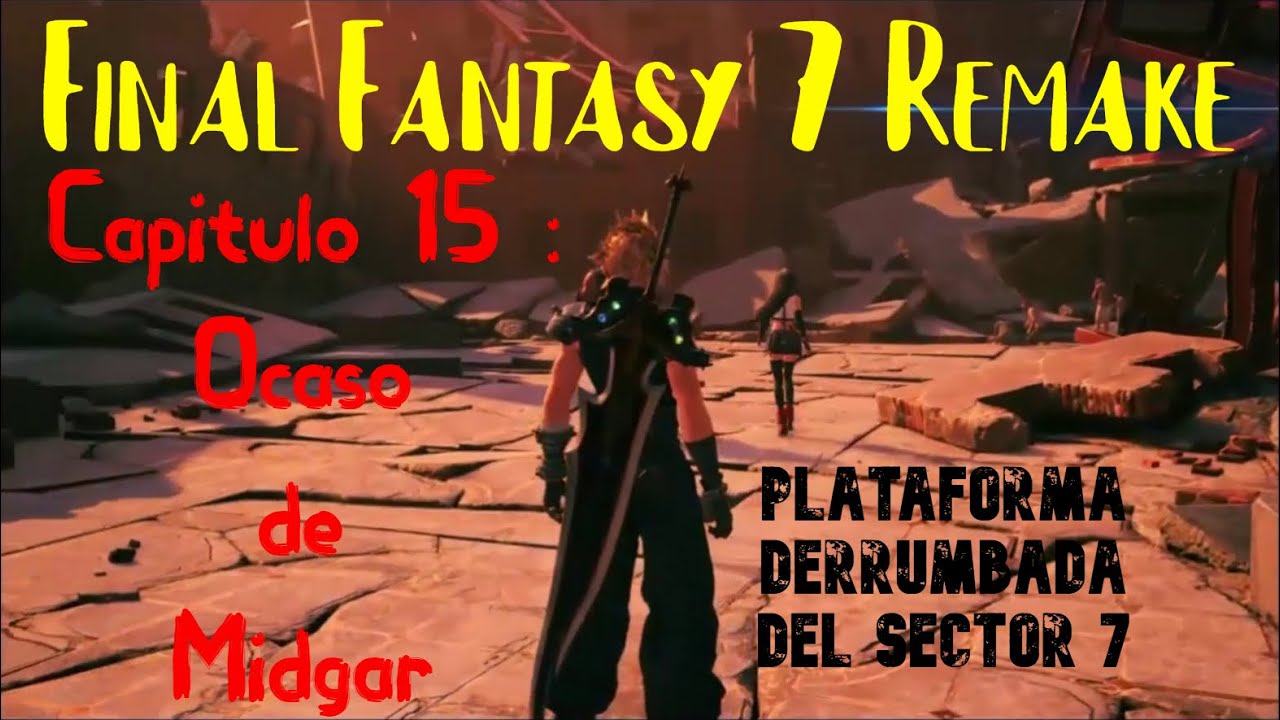 Final Fantasy 7 Remake : Capitulo 15 Ocaso de Midgar - Plataforma ...