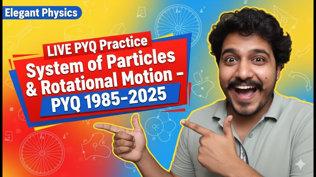 System of Particles & Rotational Motion PYQ Part - II (1985–2025 ...