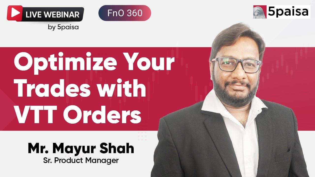 Optimize your Trade with VTT Orders! | FnO 360 Live Webinar by Mr. Mayur Shah - YouTube