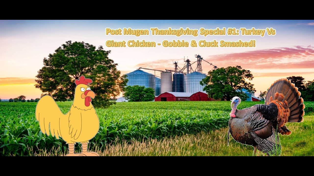 🦃 Post Mugen Thanksgiving Special #1: Turkey Vs Giant Chicken - Gobble ...
