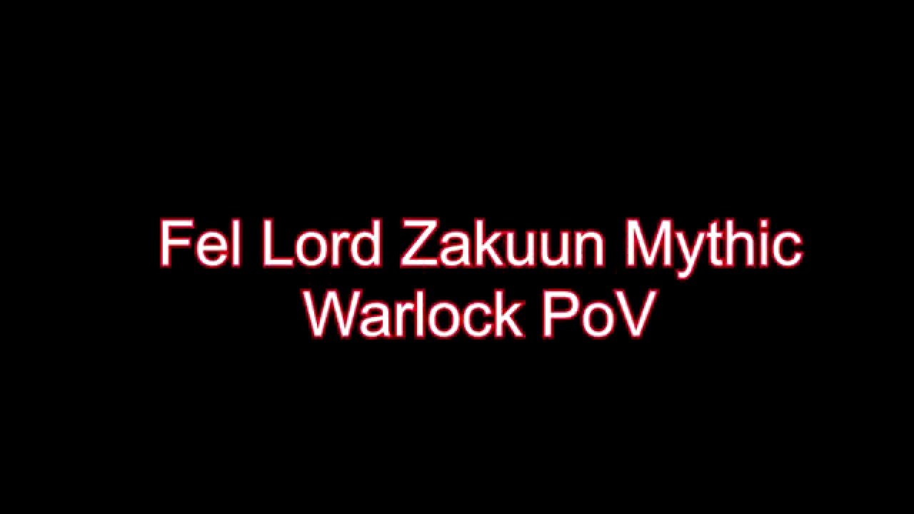 Fel Lord Zakuun Mythic - Warlock PoV - YouTube