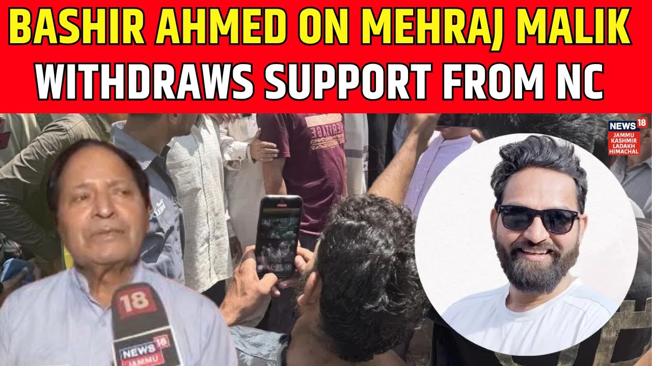 NC Leader Bashir on Mehraj Malik to withdraw his support from Omar Govt ...