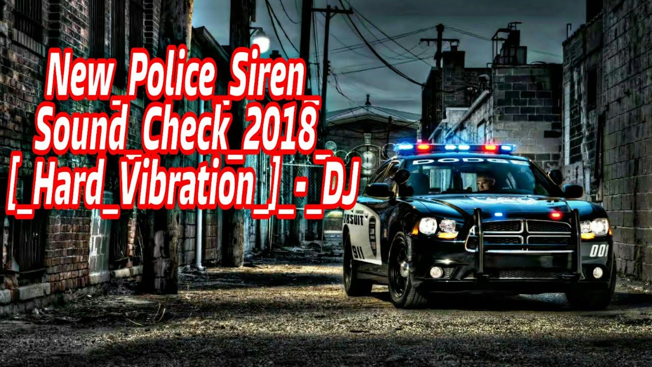 New_Police_Siren_Sound_Check_2018_[_Hard_Vibration_]_-_Dj - YouTube