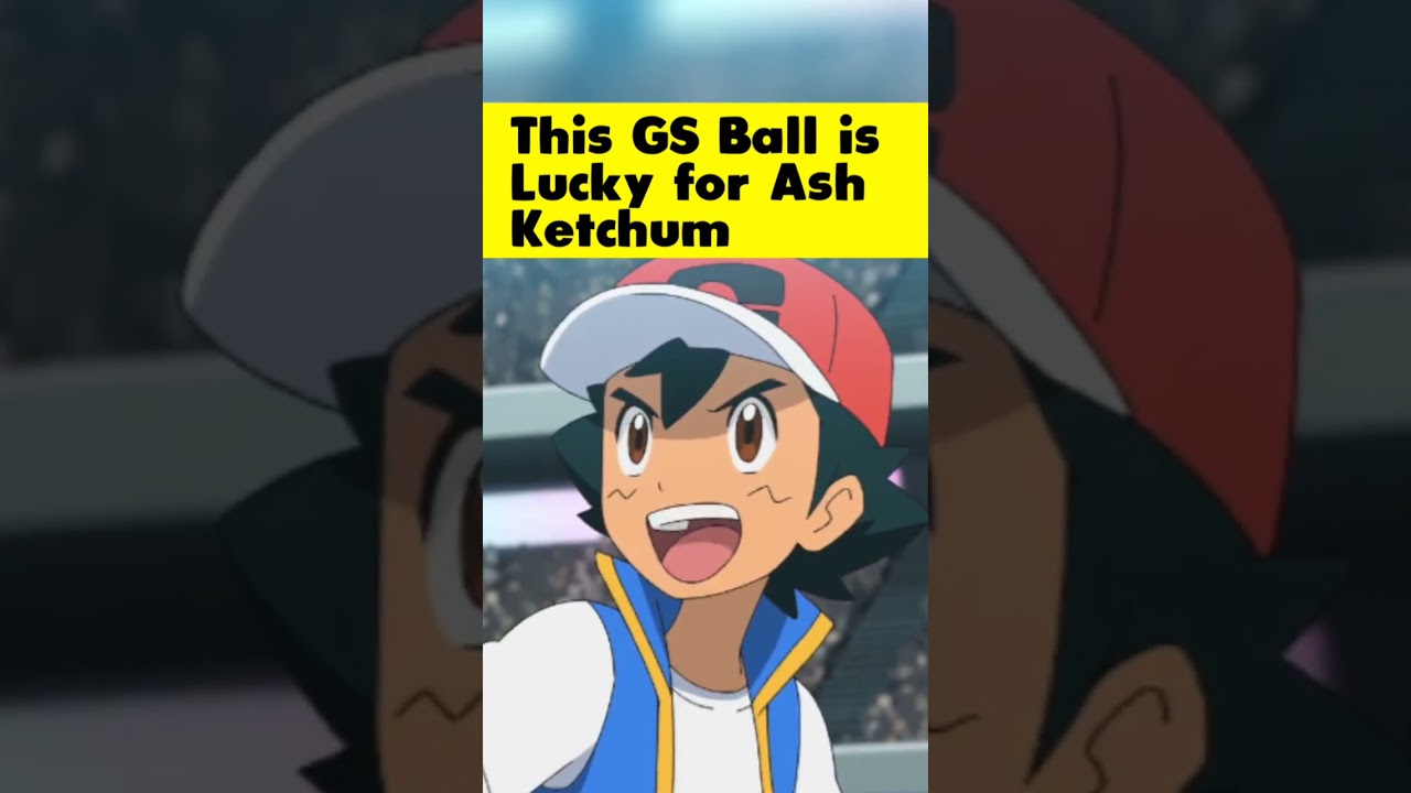 This GS Ball is Lucky for Ash Ketchum #shorts #pokemon - YouTube