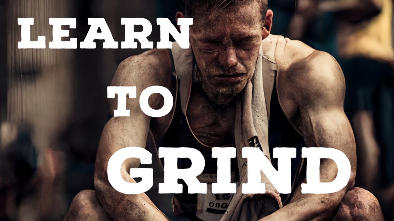 LEARN TO GRIND - MOTIVATION FOR THE RELENTLESS - YouTube