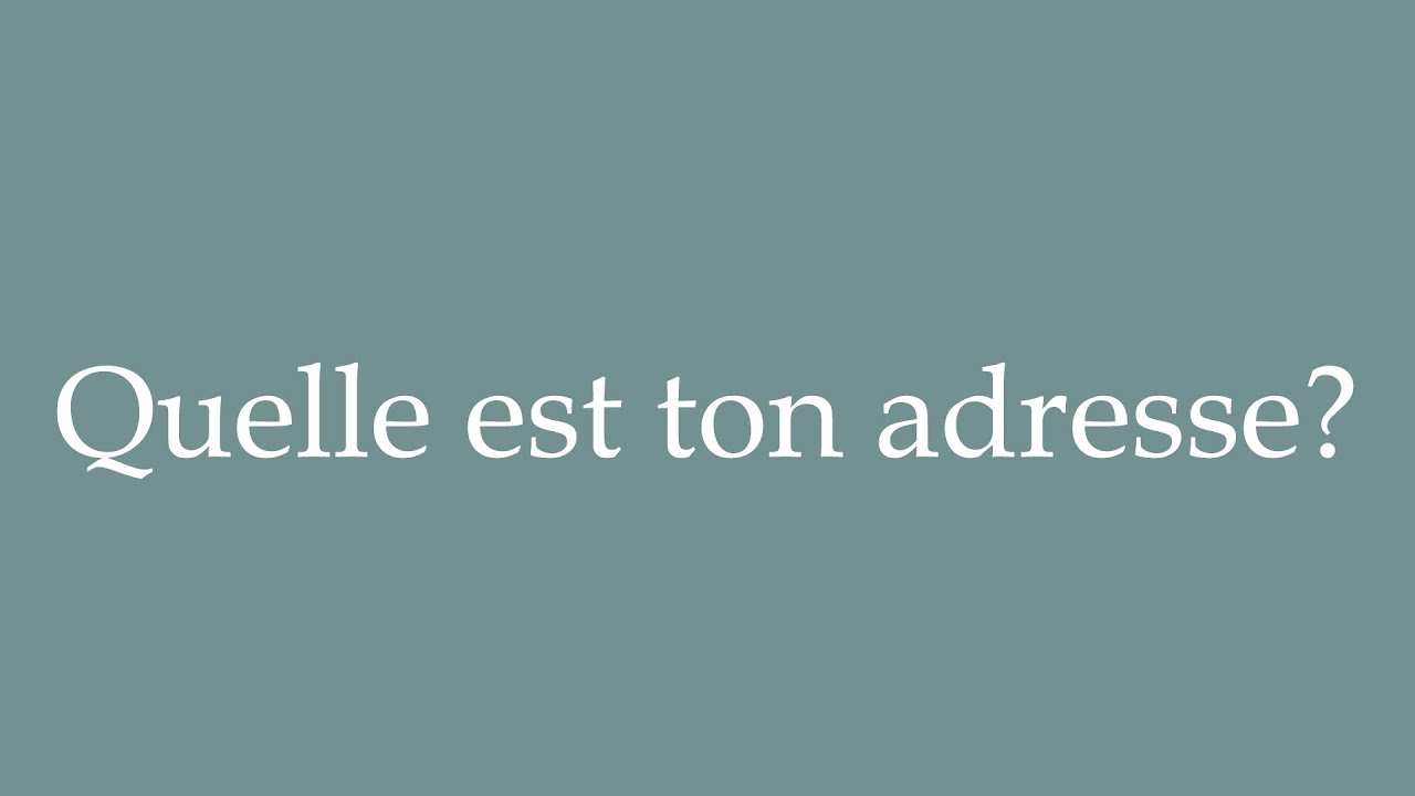 How to Pronounce ''Quelle est ton adresse?'' (What is your address?) Correctly in French - YouTube