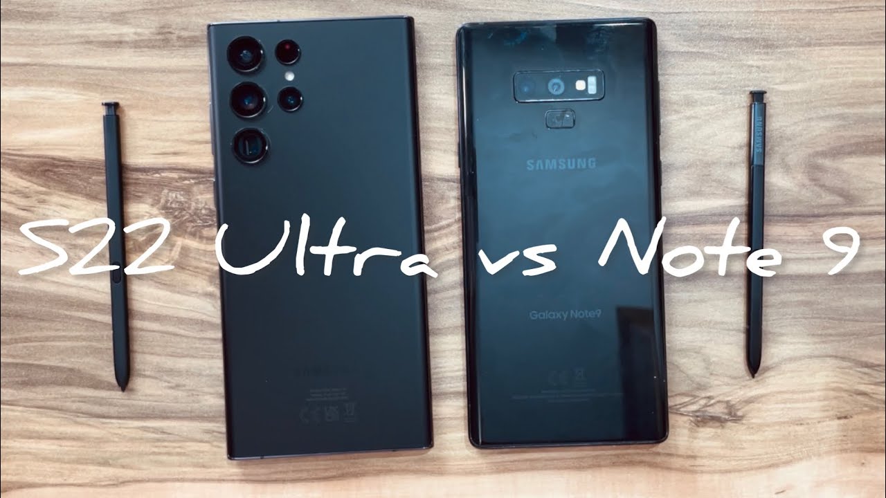 Samsung Galaxy S22 Ultra vs Samsung Galaxy Note 9 - YouTube