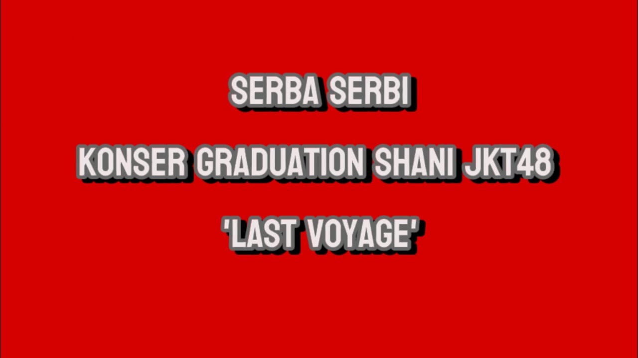 Serba Serbi Konser Graduation Shani JKT48 'Last Voyage' - Isshou ...