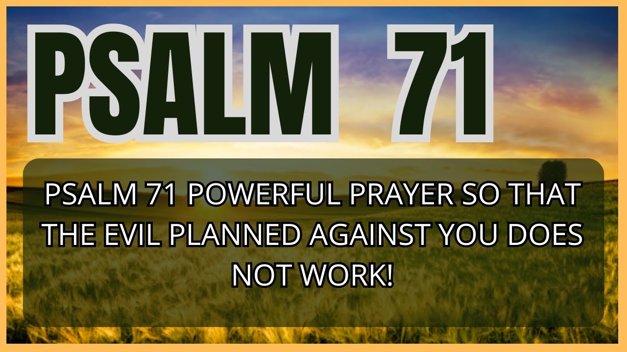 PSALM 71 POWERFUL PRAYER SO THAT THE EVIL PLANNED AGAINST YOU DOES NOT ...
