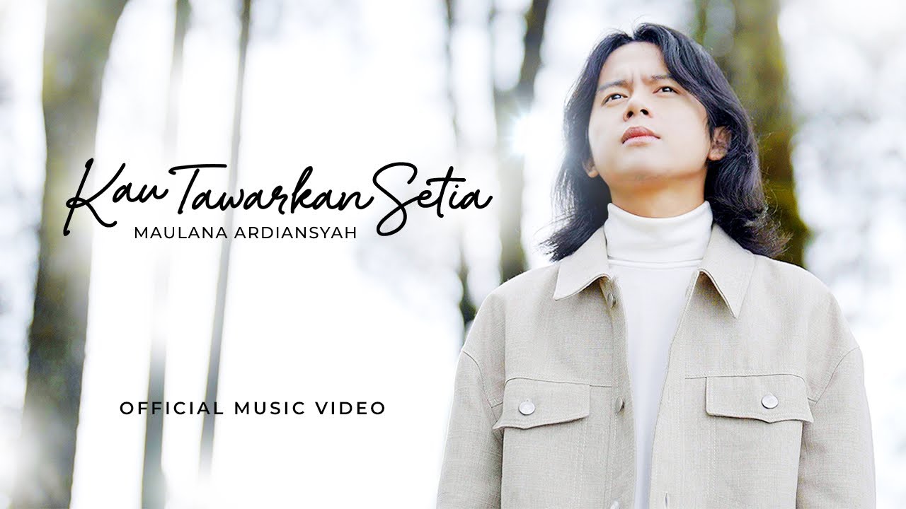Maulana Ardiansyah - Kau Tawarkan Setia (Official Music Video) - YouTube