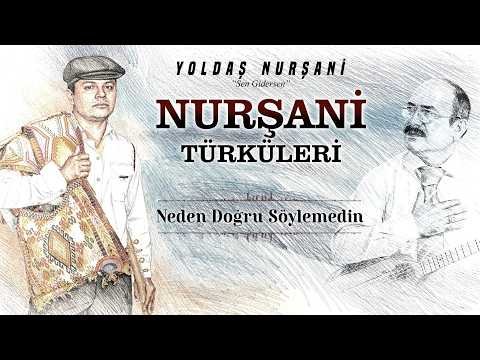 Yoldaş Nurşani - Neden Doğru Söylemedin