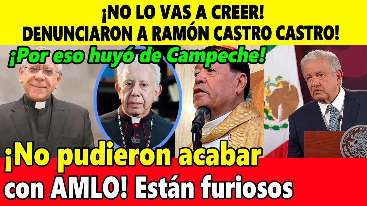 ¡Denunciaron a Ramón Castro! Obispos no pudieron con AMLO ¡Sacerdotes ...