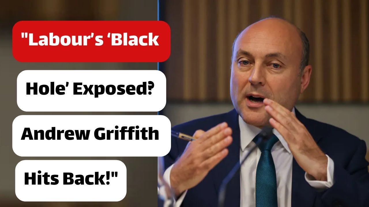 "Andrew Griffith Mocks Labour’s ‘Black Hole’ Claims: ‘More Proof of ...