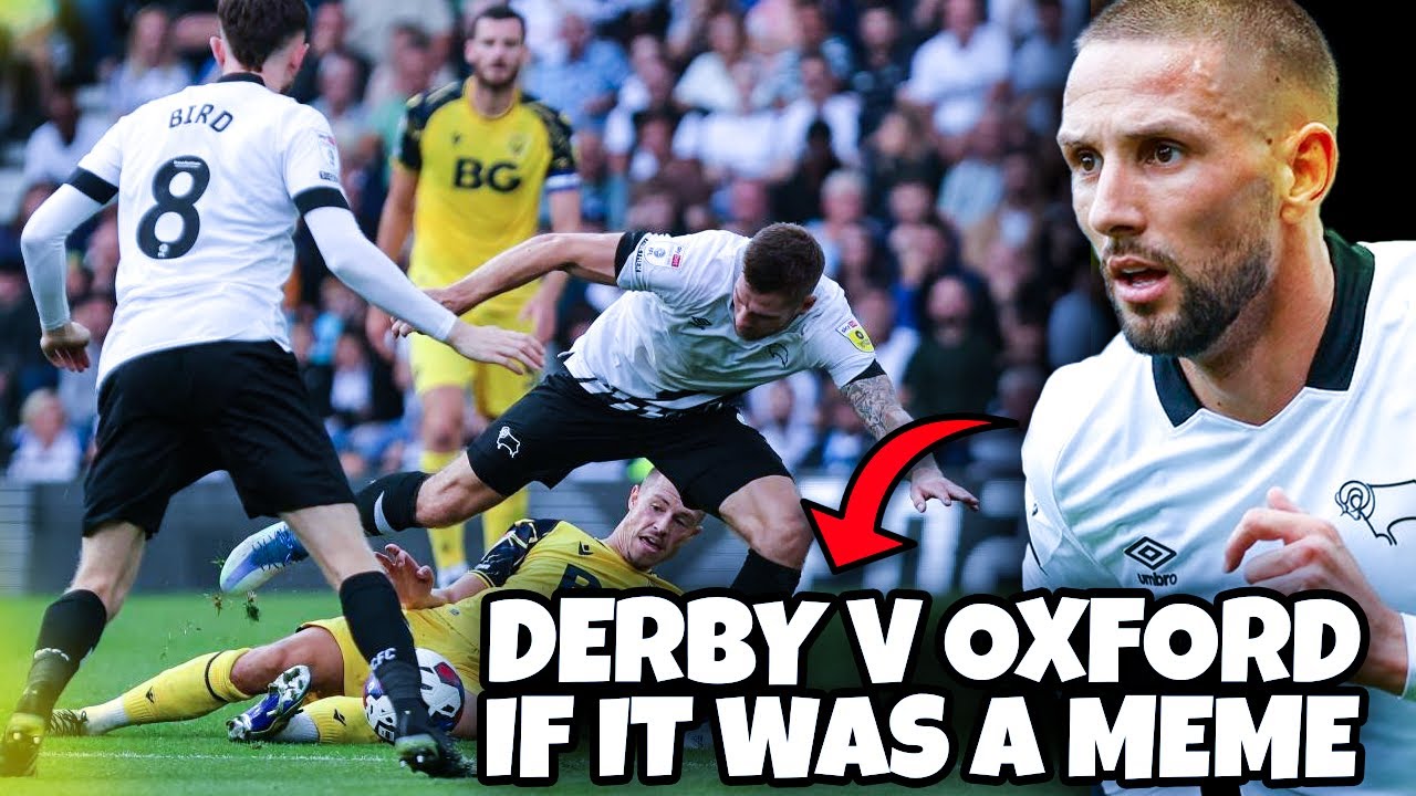 DERBY V OXFORD IF IT WAS A MEME - YouTube