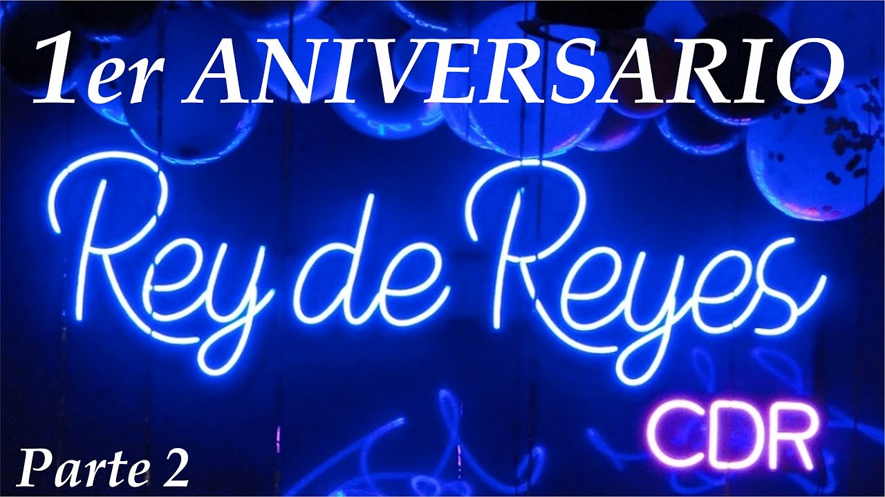 1er Aniversario Rey De Reyes (parte 2) - YouTube