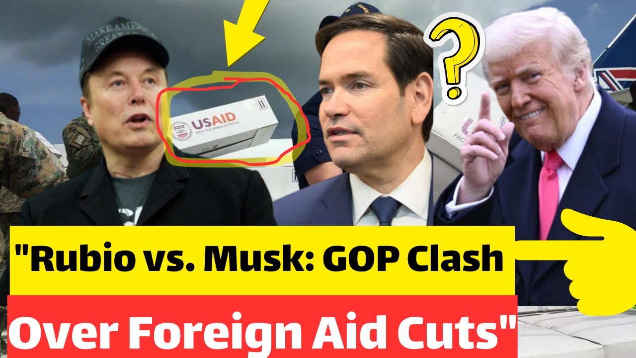 **"Rubio vs. Musk: GOP Clash Over Foreign Aid Cuts"** - YouTube