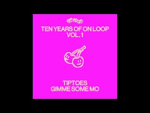Tiptoes - 'Gimme Some Mo'