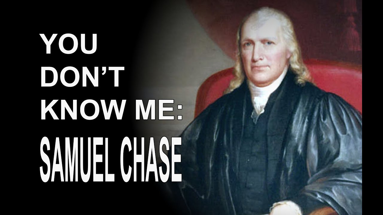You Don't Know Me: Samuel Chase - YouTube