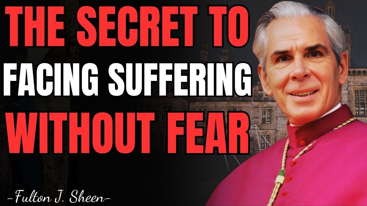 THE SECRET TO FACING SUFFERING WITHOUT FEAR – FULTON SHEEN TEACHING - YouTube